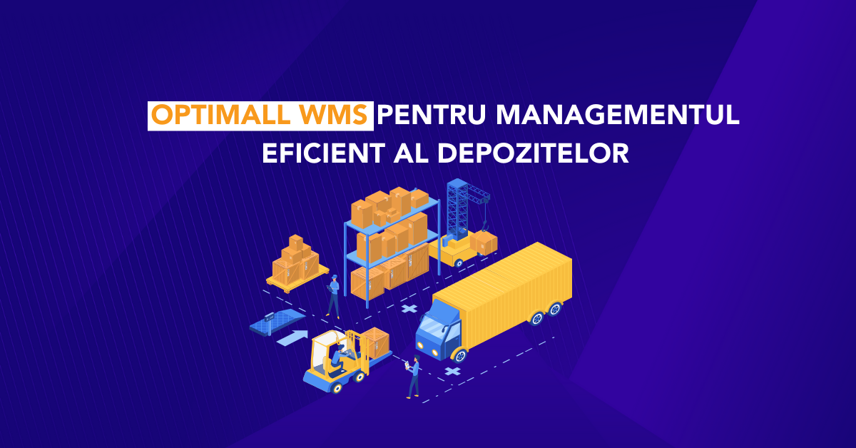 Optimall WMS pentru un depozit modern și eficient - OptimallSFA