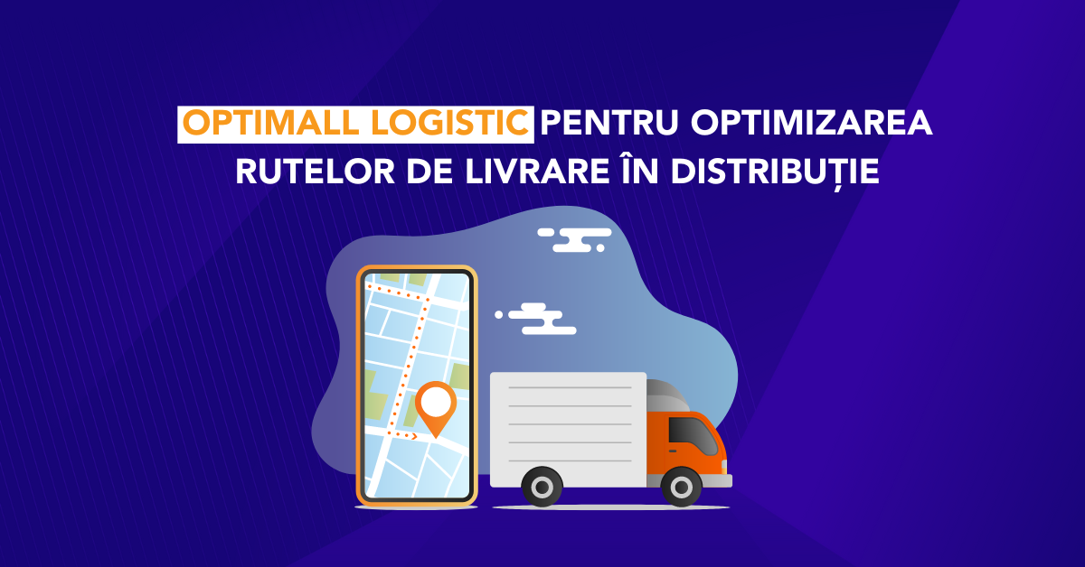Optimizare rute livrare cu Optimall Logistic - OptimallSFA